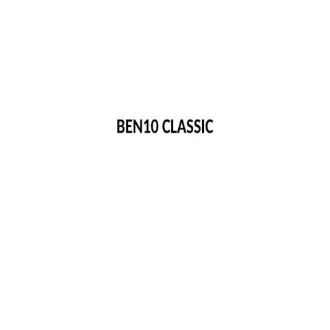Comprehensive Guide to Ben 10 Classic Characters and Aliens | PPTX