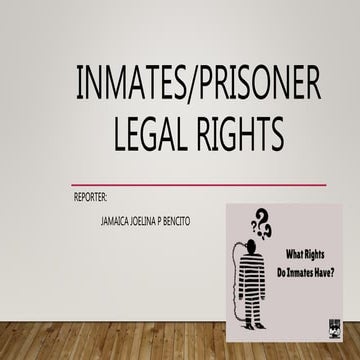 BENCITO,JJP- INMATE PRISONER LEGAL RIGHTS8501771617993254428 2.pptx