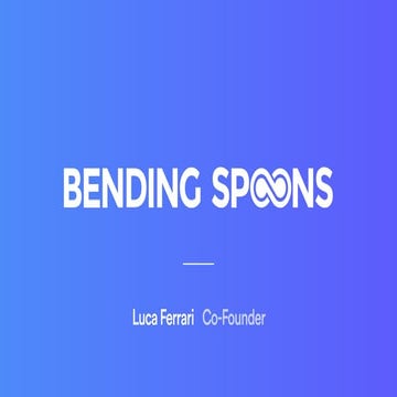 Bending Spoons: where Great Minds hack the Future | PDF