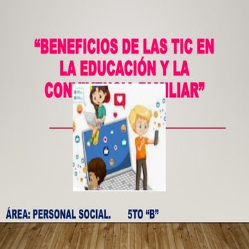 Beneficios de las TIC en la educación y la convivencia familiar 04 de ...