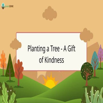 A Greener Gift: Why Planting Trees is the Ultimate Act of Kindness.pptx