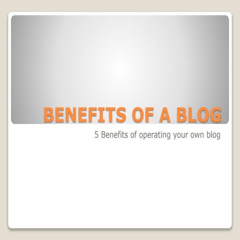 Benefits of a blog | PPT