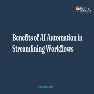 Benefits of AI Automation in Streamlining Workflows | Rubixe | PDF