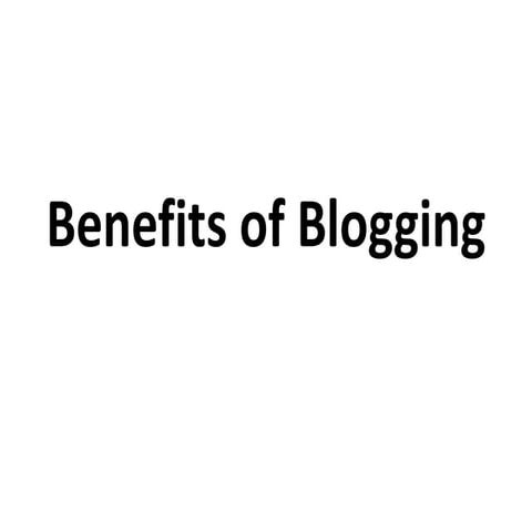 Benefits of blogging | PPT