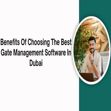 Benefits Of Choosing The Best Gate Management Software In Dubai.pdf