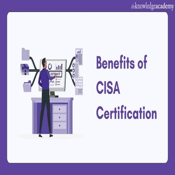 Benefits of CISA Certification | The Knowledge Academy | PDF