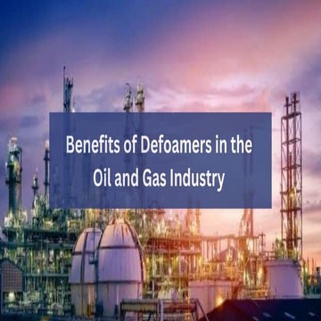 Benefits of Defoamers in the Oil and Gas Industry .pdf