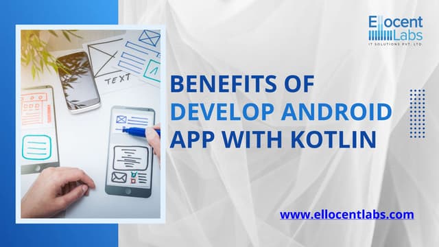 Benefits of Develop Android App with Kotlin.pptx Benefits of Develop Android App with Kotlin.pptx