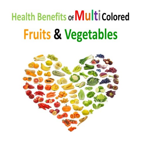 Health Benefits Of Eating Multi Colored Fruits & Vegetables | PDF