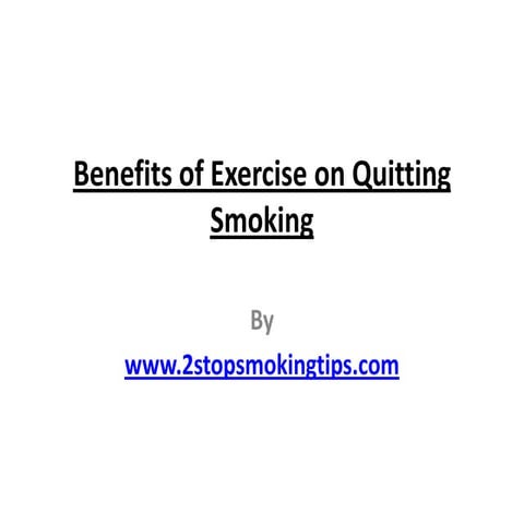 Benefits of exercise on quitting smoking | PPTX