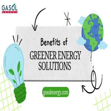 Benefits of Greener Energy Solutions - Gasol Energy | PPT