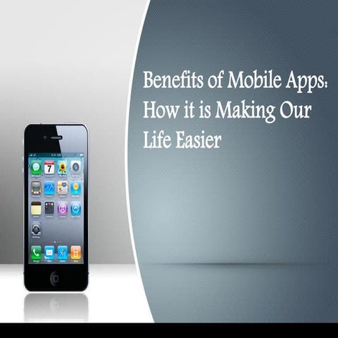Benefits of Mobile Apps: How it is Making Our Life Easier | PDF