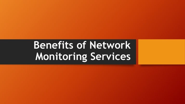 Benefits of network monitoring services