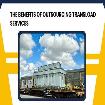 Benefits of Outsourcing Transload Services | PPT