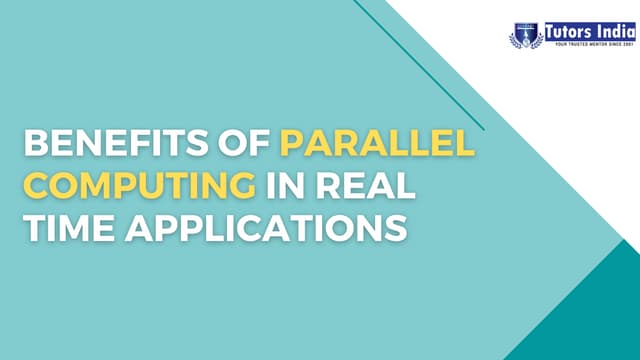 Benefits Of Parallel Computing – Tutors India | PPT Benefits Of Parallel Computing – Tutors India | PPT