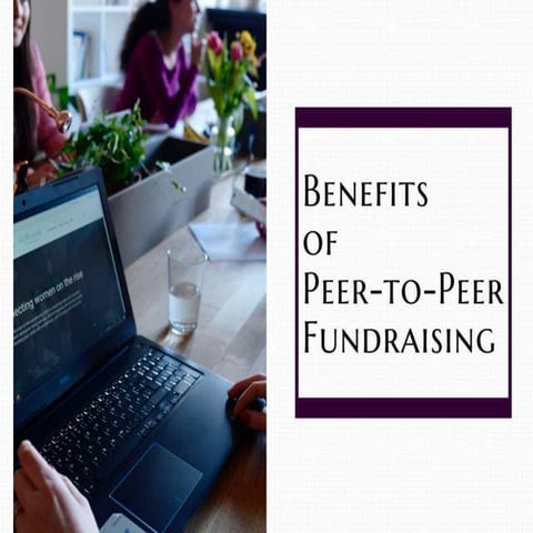 Benefits of Peer-to-Peer Fundraising | PPTX