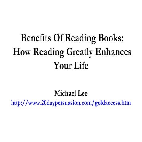 Benefits Of Reading Books: How Reading Greatly Enhances Your Life | PPT