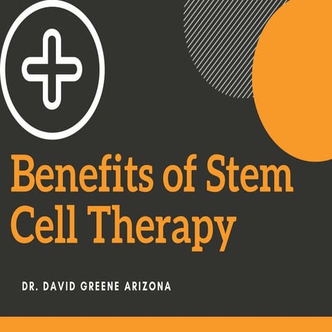 Benefits of stem cell therapy | Dr. David Greene Arizona | PPTX