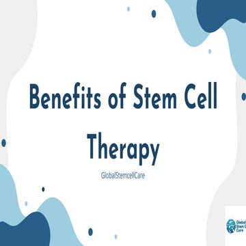 Benefits of Stem Cell Therapy- Globalstemcellcare.pptx