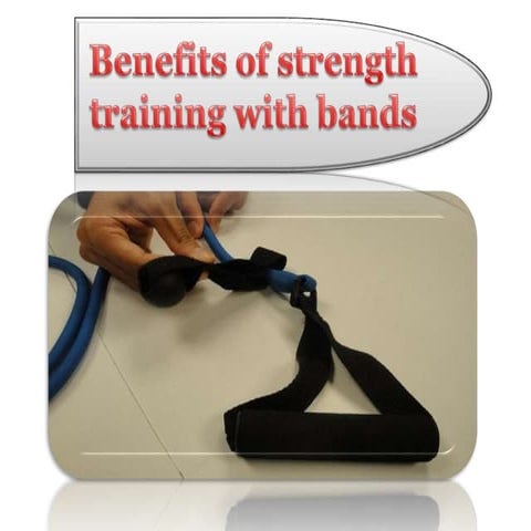 Benefits of strength training with bands | PPTX