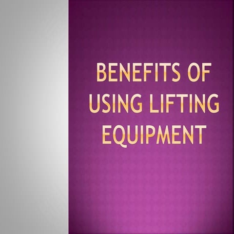 Benefits of Using Lifting Equipment | PPTX