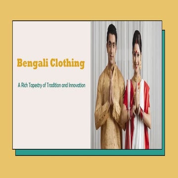 Bengali Clothing : A Rich Tapestry of Tradition and Innovation | PPTX
