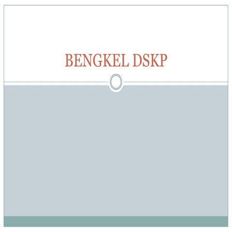 Bengkel dskp | PPT