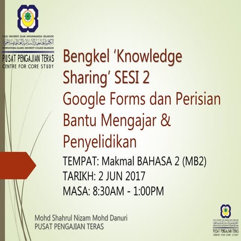 Bengkel ‘Knowledge Sharing’ SESI 2: Google Forms dan Perisian Bantu Mengajar & Penyelidikan | PPTX