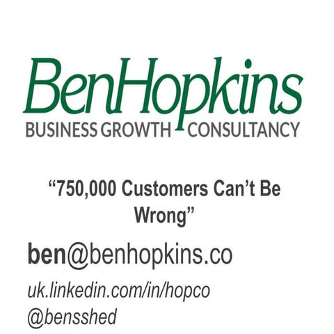 SME Growth Hack - Ben Hopkins '750 000 customers can't be wrong' | PPT