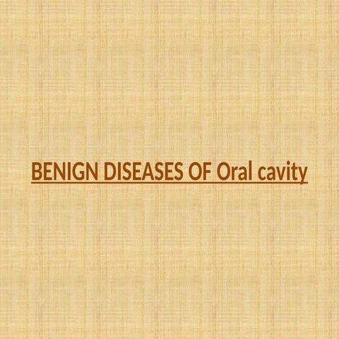 BENIGN DISEASES OF ORAL CAVITY (5) (1).pptx