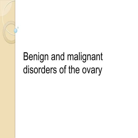 Benign & malignant disorders of the ovary.pptx