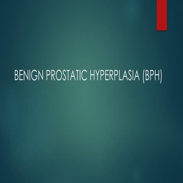 BENIGN PROSTATIC HYPERPLASIA (BPH)-1.pptx
