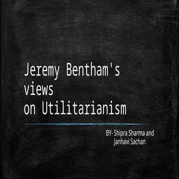 Bentham's views on utilitarianism pptx a | PPTX