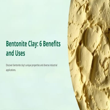 Bentonite Clay: 6 Powerful Benefits and Practical Uses | PPTX