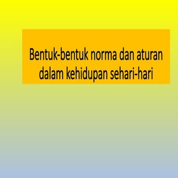 Bentuk-bentuk norma dan aturan dalam kehidupan sehari-hari.pptx