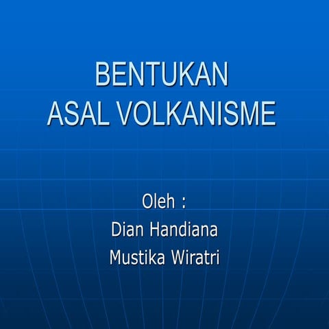 BENTUKAN LAHAN OLEH VULKANISME.ppt