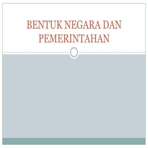 Bentuk negara dan pemerintahan | PPTX