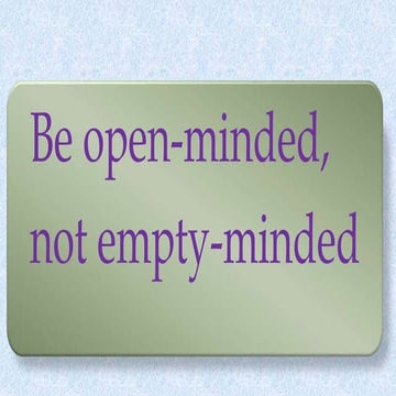 Be open minded, not empty-minded | PPT