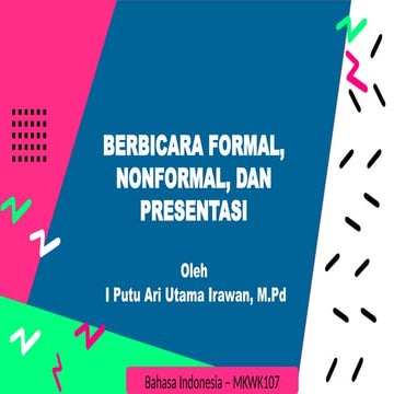 BERBICARA FORMAL, NONFORMAL, DAN PRESENTASI.pptx
