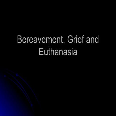 Bereavement Grief And Euthanasia | PPT