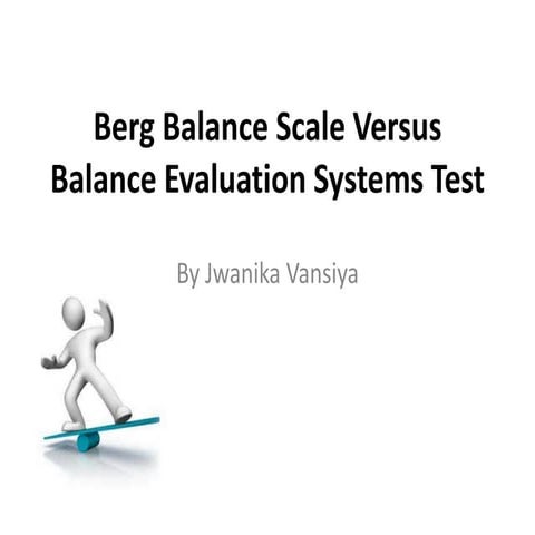 Berg balance scale versus balance evaluation systems test | PPTX