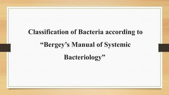Bergey's Manual of systematic bacteriology | PPTX