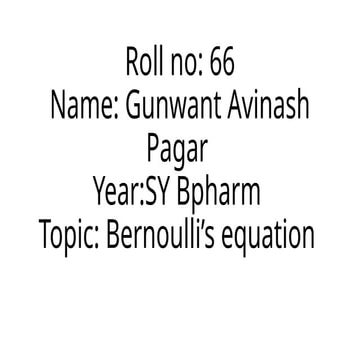 Bernoulli's equation by roll no 66.pptxxuxuxuxuuxux | PPT