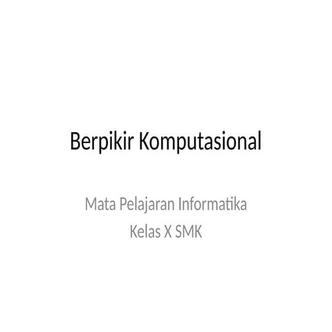 Materi Informatika Kelas X SMK Berfikir KOmputasional | PPTX