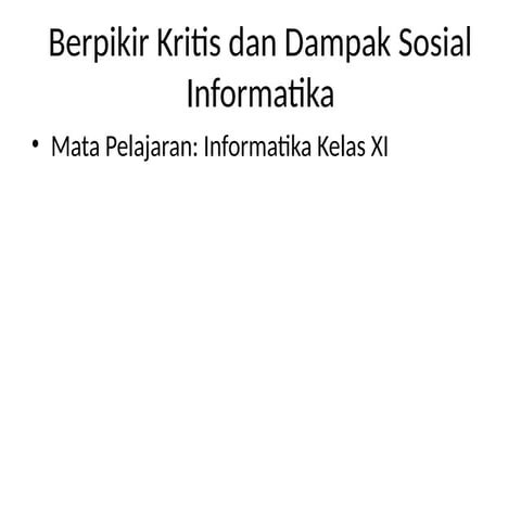 Berpikir_Kritis_dan_Dampak_Sosial_Informatika_Kelas_XI.pptx