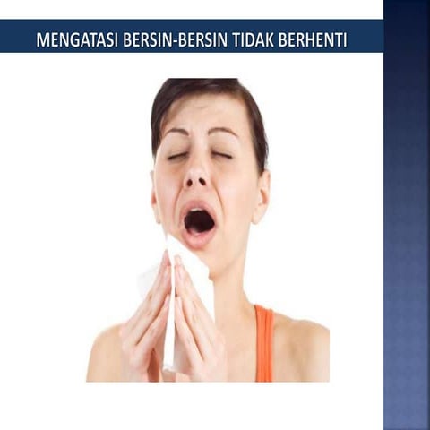 Cara Mengatasi Bersin-Bersin Terus Menerus Tidak Mau Berhenti | PPT