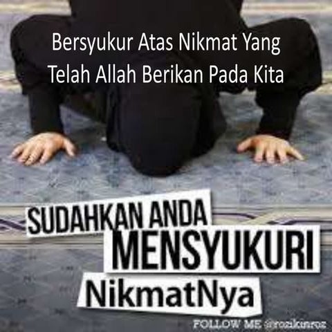 Bersyukur atas nikmat yang telah allah berikan pada | PPTX