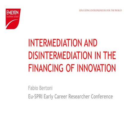 Intermediation and Disintermediation in the Financing of Innovation | PPT