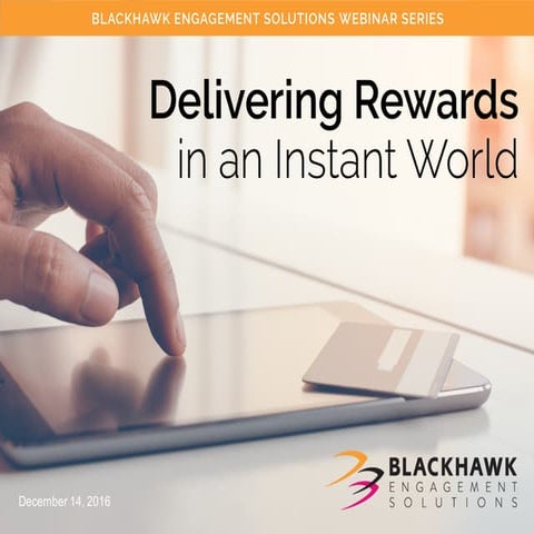 Delivering Rewards in an Instant World - Blackhawk Engagement Solutions ...