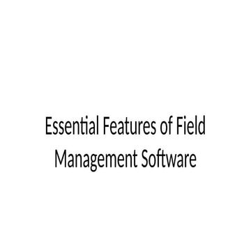 Best Field Management Software: Must-Have Features & Benefits | PPTX
